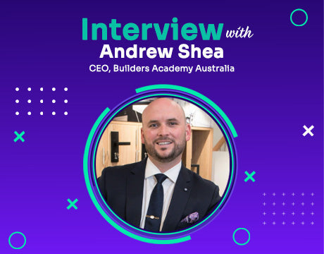 Interview - Andrew Shea - CEO, Builders Academy Australia – CAQA Compliance